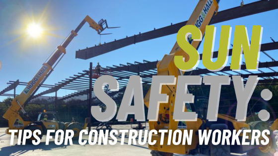Sun Safety: Tips for Construction Workers - Hugg & Hall